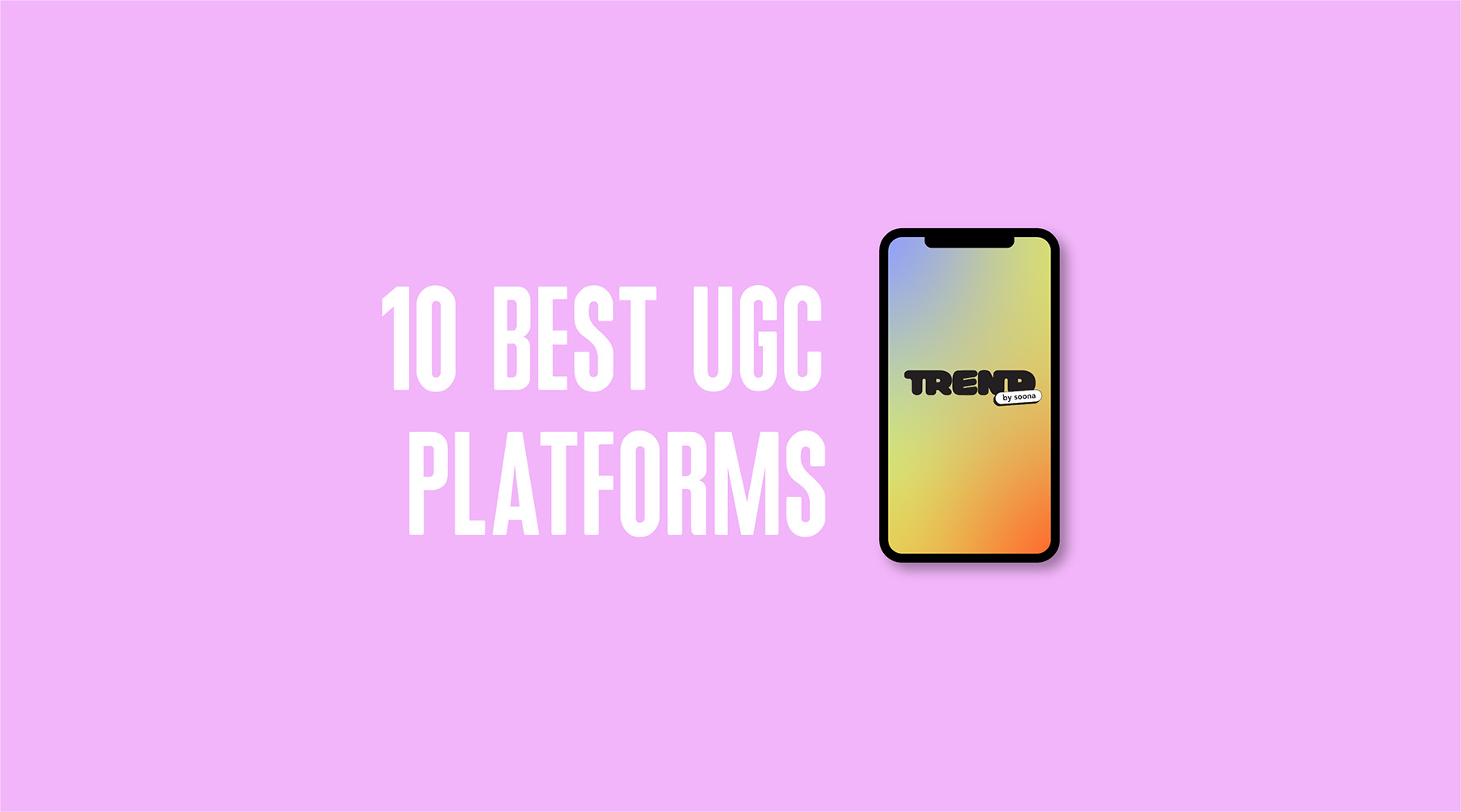 10 Best UGC Platforms in 2023 | What Is UGC? | soona